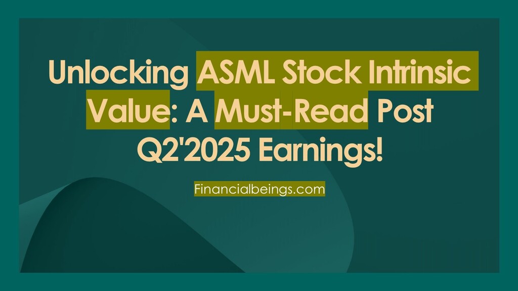 ASML Stock Intrinsic Value After Q2'2025 Earnings: Is it a Good Buy ...